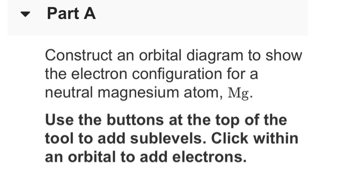 Solved Part A Construct an orbital diagram to show the | Chegg.com