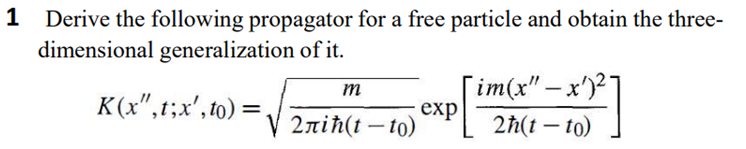 Solved 1 Derive the following propagator for a free particle | Chegg.com