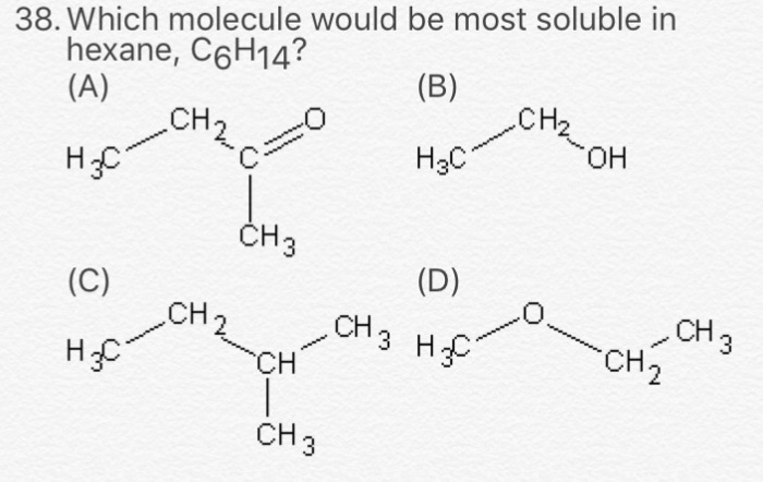 Solved 38. Which molecule would be most soluble in hexane, | Chegg.com