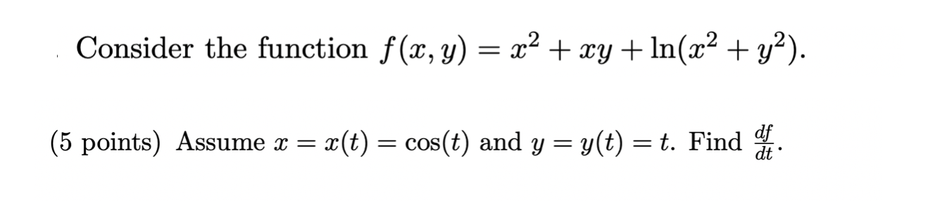 Solved Consider the function f(x,y)=x2+xy+ln(x2+y2) (5 | Chegg.com