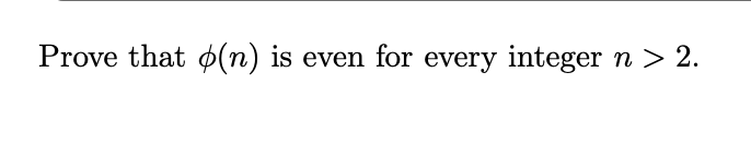 Solved Prove that (n) is even for every integer n> 2. | Chegg.com