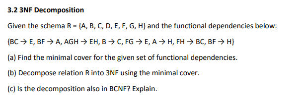 Solved 3.2 3NF Decomposition Given the schema R = {A, B, C, | Chegg.com