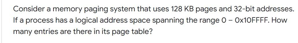 Solved Consider a memory paging system that uses 128 KB | Chegg.com