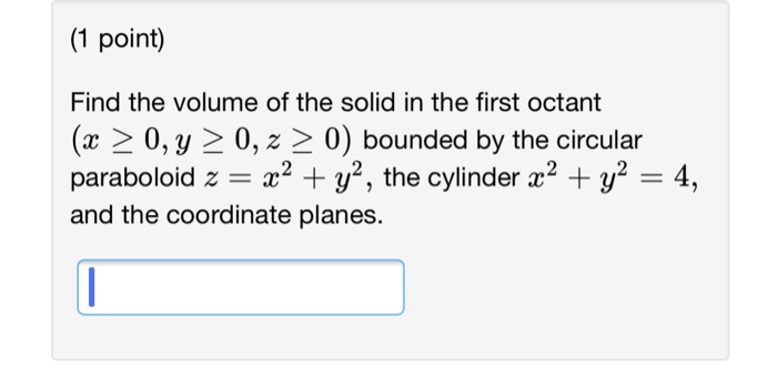 Solved Find the volume of the solid in the first octant (x | Chegg.com