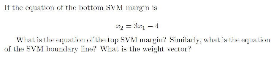 Solved If the equation of the bottom SVM margin is x2=3x1−4 | Chegg.com