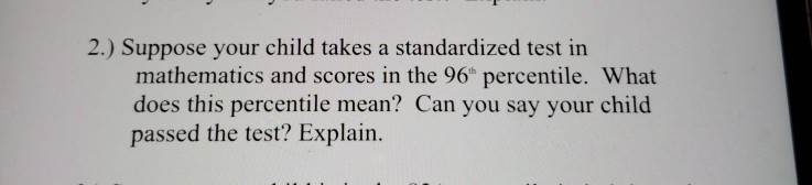 Solved 2.) Suppose your child takes a standardized test in | Chegg.com