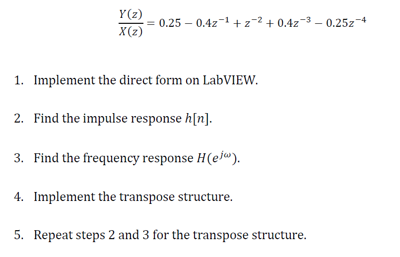 Solved Y(z) = 0.25 – 0.4z-1 + z-2 + 0.4z-3 – 0.25z-4 X(2) 1. | Chegg.com