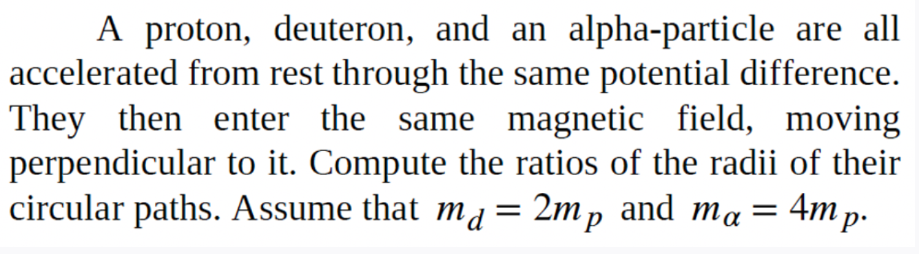 Solved A proton, deuteron, and an alpha-particle are all | Chegg.com