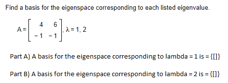 Solved Find a basis for the eigenspace corresponding to each | Chegg.com