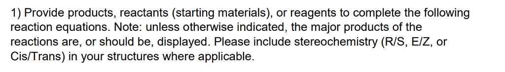 Solved 1) Provide products, reactants (starting materials), | Chegg.com