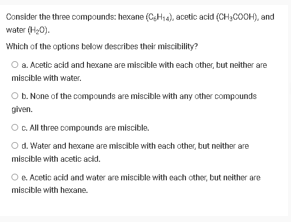 Solved Consider the three compounds: hexane (C6H14), acetic | Chegg.com