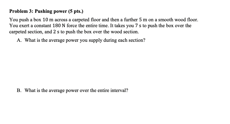 Solved Problem 3: Pushing power (5 pts.) You push a box 10 m | Chegg.com