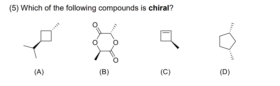 Solved (5) Which of the following compounds is chiral? | Chegg.com
