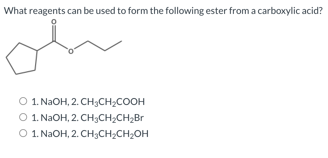 Solved What reagents can be used to form the following ester | Chegg.com