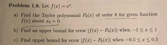 Solved Problem 1.8. Let f(x)=ex. a) Find the Taylor | Chegg.com