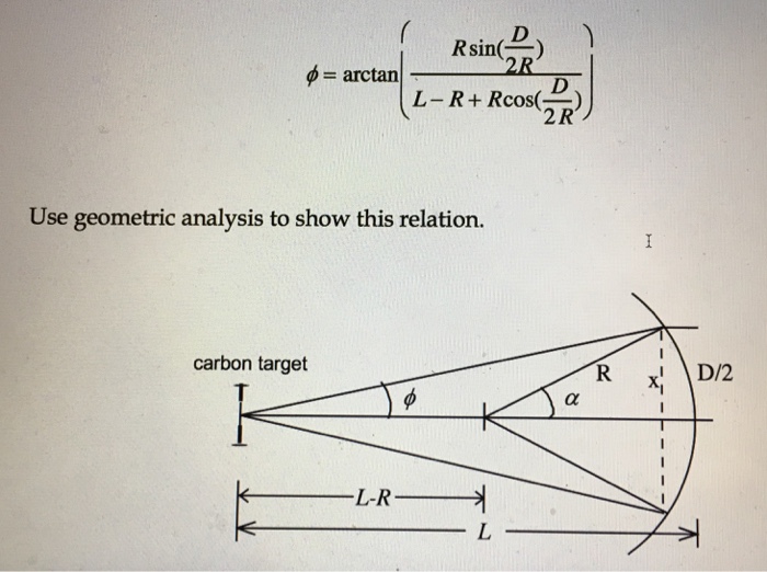 Solved Phi=arctan[R sin(D/2R)/L-R+Rcos(D/2R)] Use geometric | Chegg.com