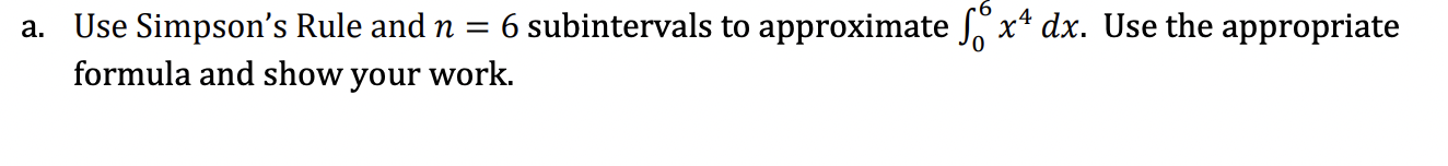 Solved a. Use Simpson's Rule and n = 6 subintervals to | Chegg.com