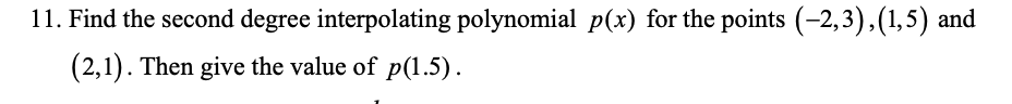 Solved 11 Find The Second Degree Interpolating Polynomial 6187