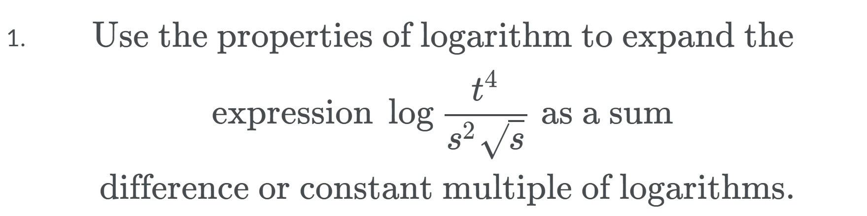 Solved 1. Use the properties of logarithm to expand the t4 | Chegg.com