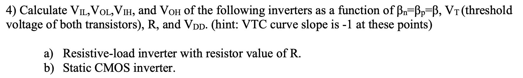 Solved 4) Calculate VIL,VOL,VIH, and VOH of the following | Chegg.com