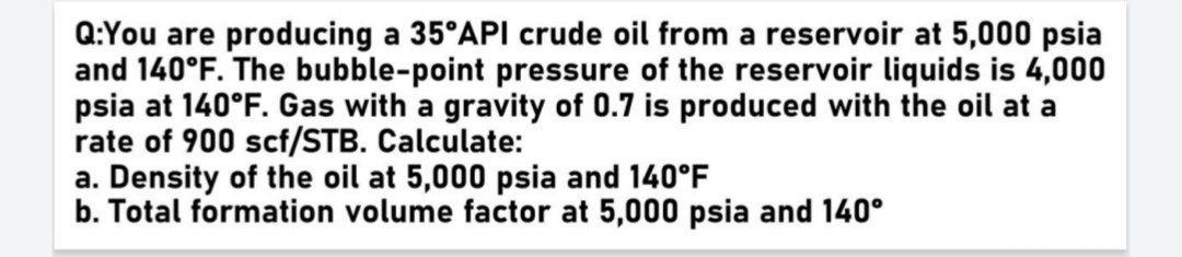 Solved Q:You are producing a 35°API crude oil from a | Chegg.com