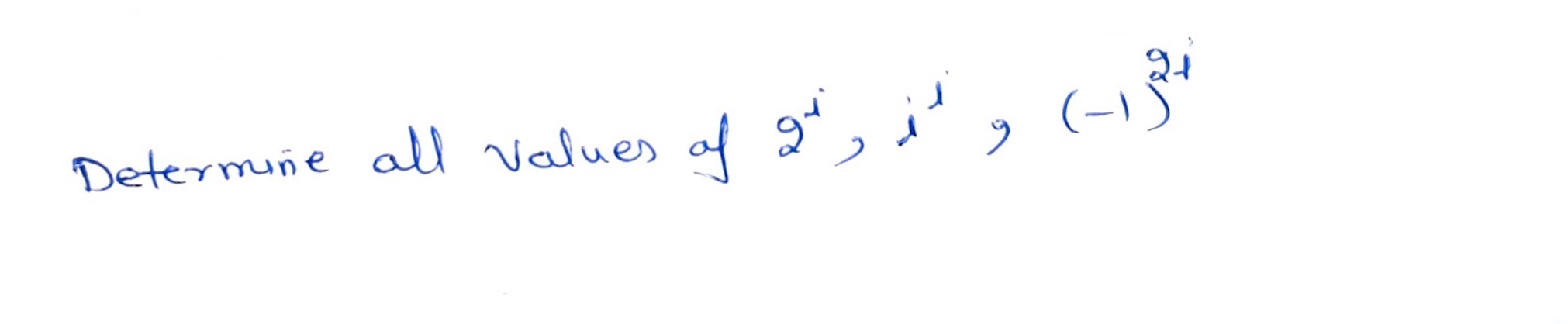 Solved Determine all values of 2i,ii,(−1)2i | Chegg.com