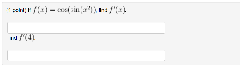 Solved (1 point) If f(x) = cos(sin(x2)), find f'(x). Find | Chegg.com
