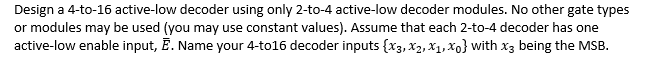 Solved Design a 4-to-16 active-low decoder using only 2-to-4 | Chegg.com