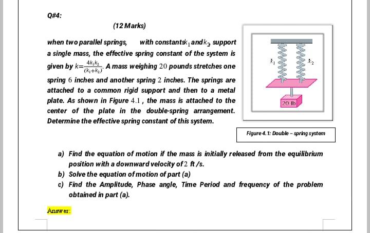 Solved Q#4: (12 Marks) when two parallel springs, with | Chegg.com