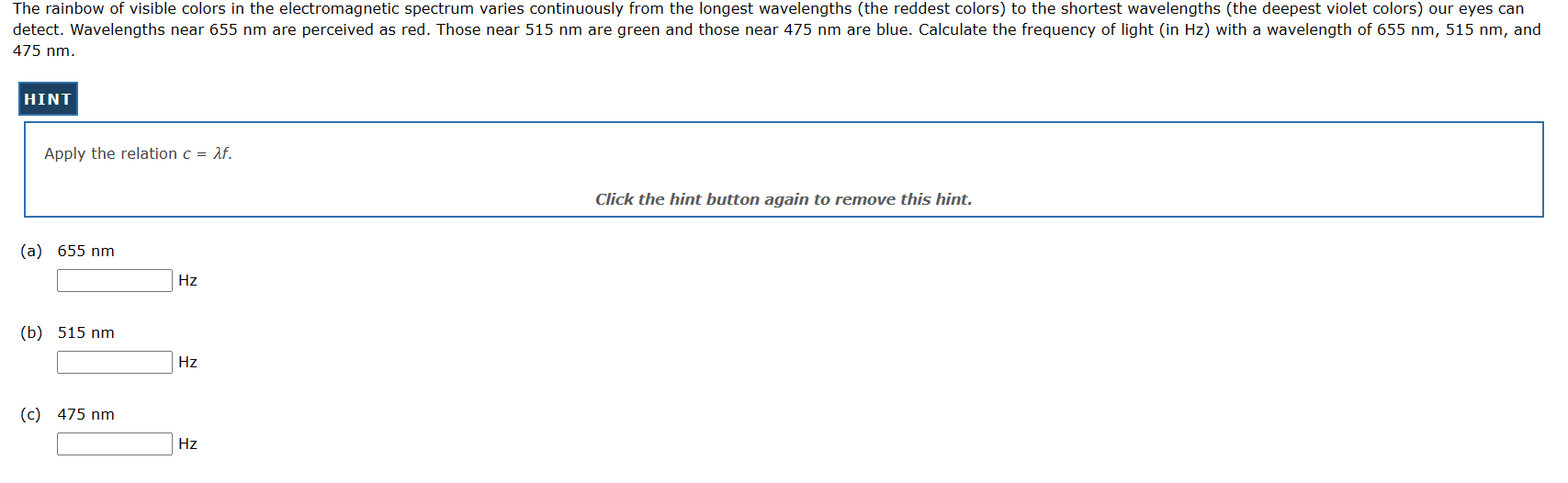 Solved 475 nm. Apply the relation c=λf. Click the hint | Chegg.com