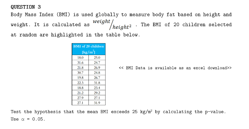 Solved QUESTION 3 Body Mass Index (BMI) is used globally to | Chegg.com
