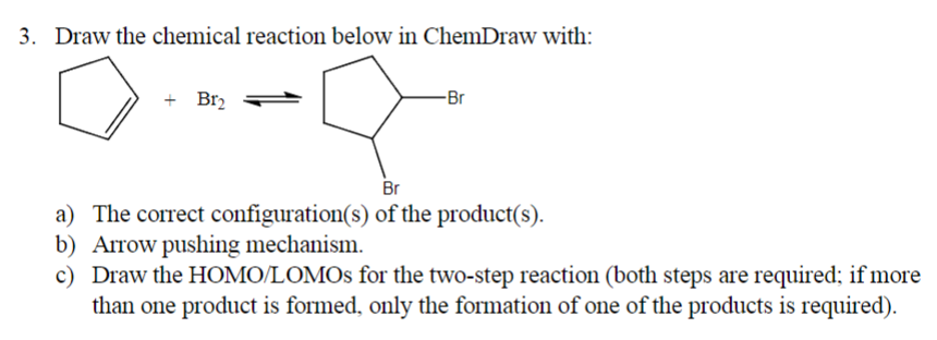 Solved Draw the chemical reaction below in ChemDraw with: a) | Chegg.com