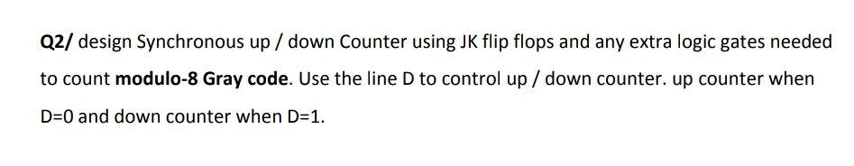 Solved Q2/ design Synchronous up/down Counter using JK flip | Chegg.com