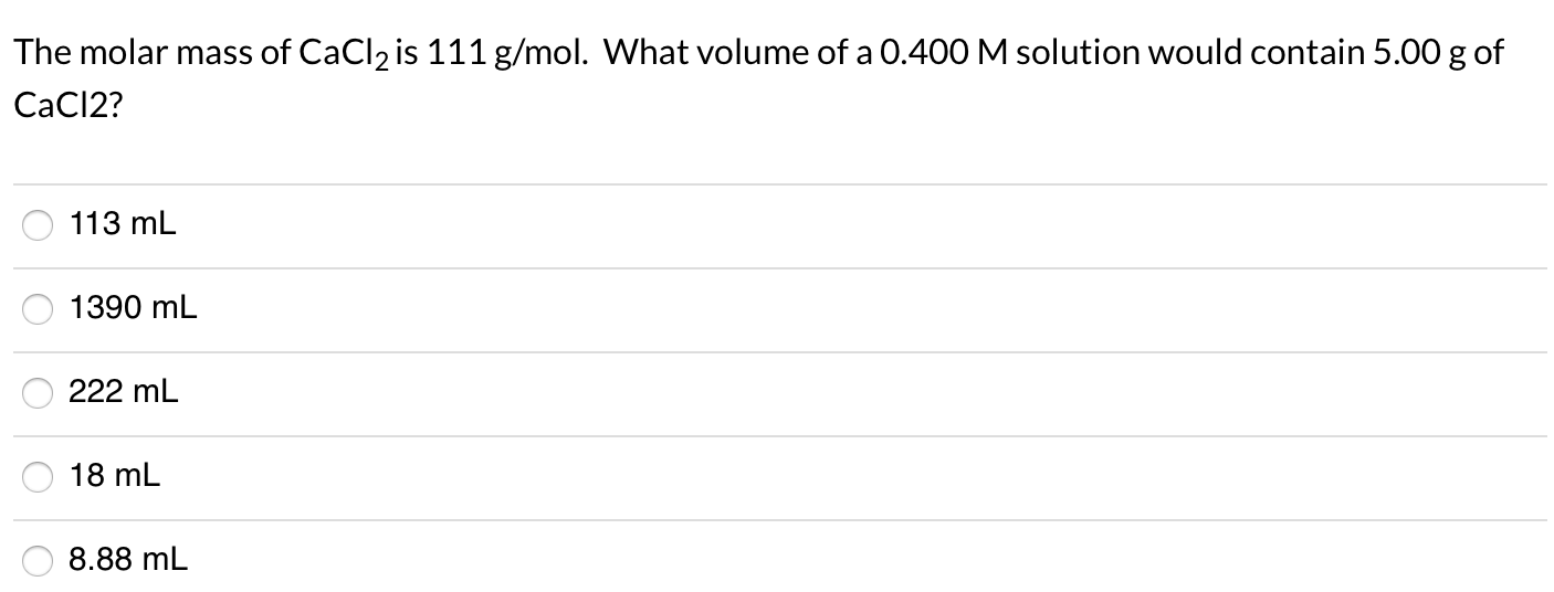Solved The molar mass of CaCl2 is 111 g/mol. What volume of | Chegg.com