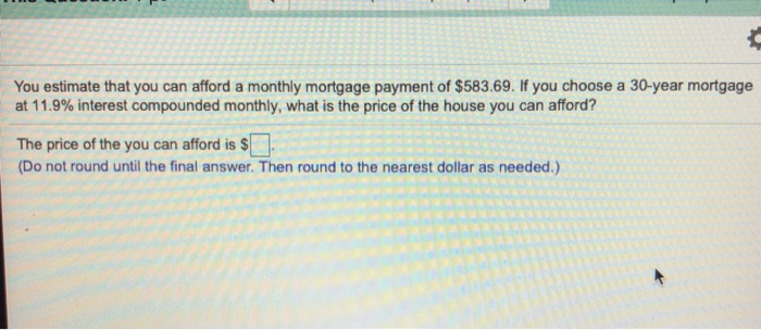 Solved You estimate that you can afford a monthly mortgage | Chegg.com