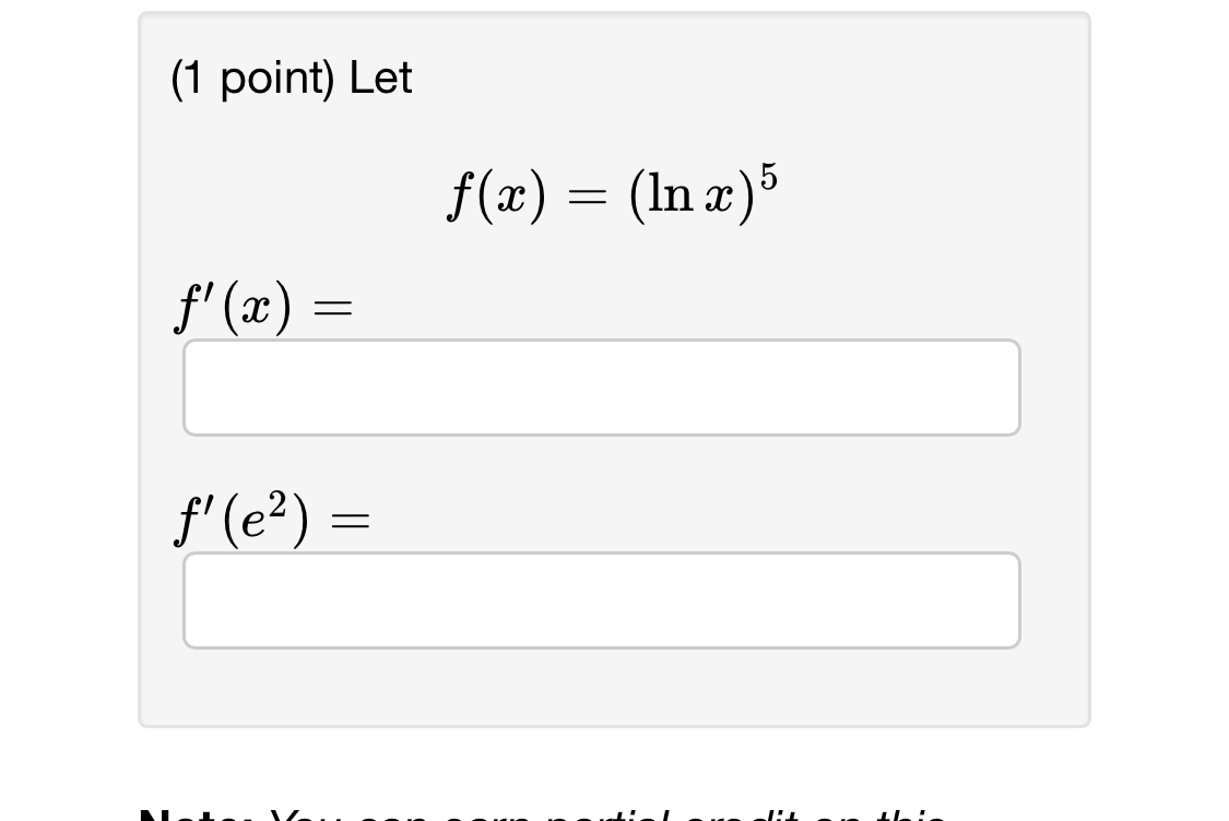 Solved (1 ﻿point) ﻿Letf(x)=(lnx)5f'(x)= | Chegg.com
