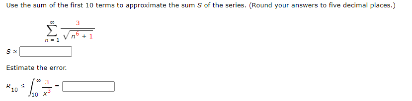 Solved Use the sum of the first 10 terms to approximate the | Chegg.com