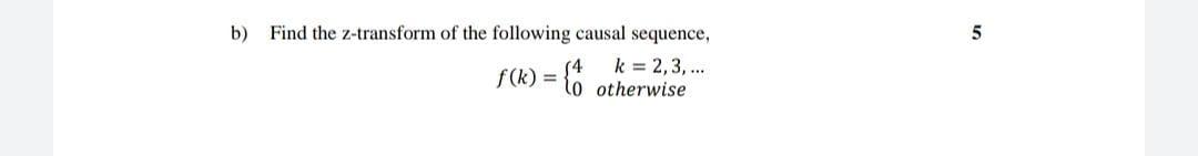Solved 5 b) Find the Z-transform of the following causal | Chegg.com