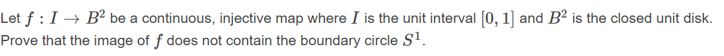 Solved Let f:I + B2 be a continuous, injective map where I | Chegg.com