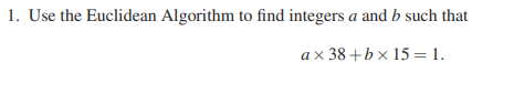 Solved Use the Euclidean Algorithm to find integers a and b | Chegg.com
