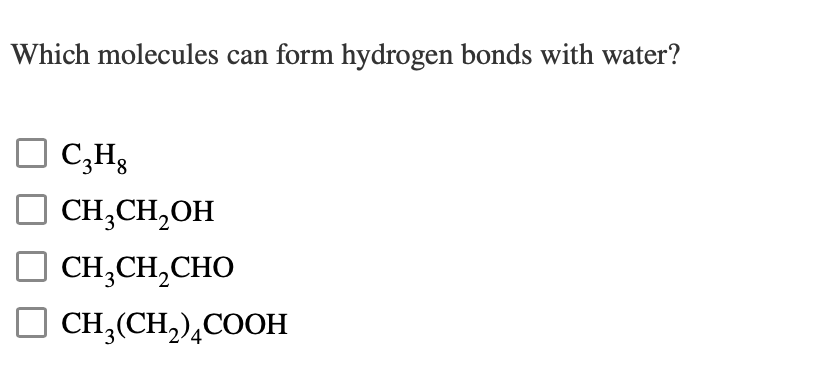 Solved Which molecules can form hydrogen bonds with water? | Chegg.com