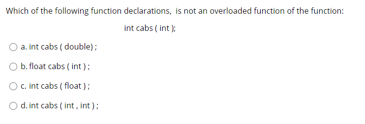 Solved Which of the following function declarations, is not | Chegg.com
