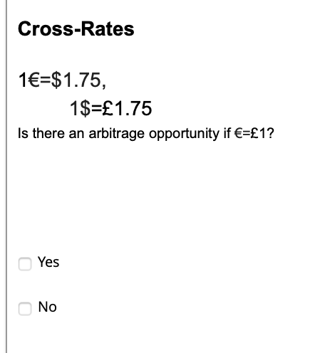 Solved Cross-Rates 1-$1.75, 1$ £1.75 Is there an arbitrage | Chegg.com