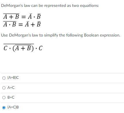 Solved DeMorgan's law can be represented as two equations: A | Chegg.com
