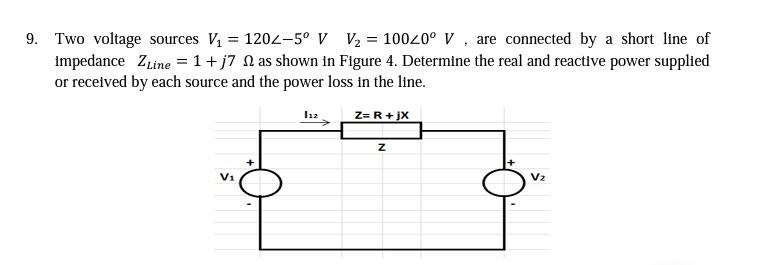 Solved 9. Two voltage sources V1=120∠−5∘VV2=100∠0∘V, are | Chegg.com