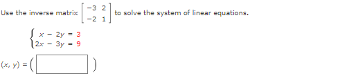 Solved Use the inverse matrix [−3−221] to solve the system | Chegg.com