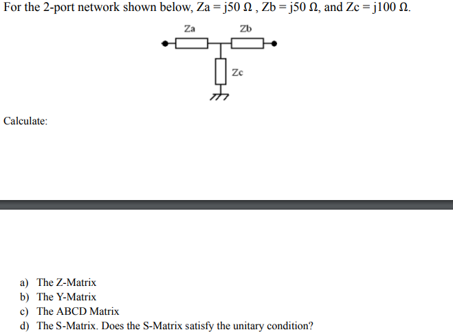 Solved For the 2-port network shown below, Za=j50Ω,Zb=j50Ω, | Chegg.com