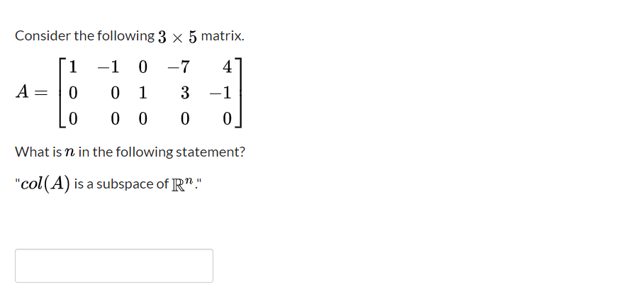 Solved Consider the following 3 x 5 matrix. [1 -1 0 -7 47 A= | Chegg.com