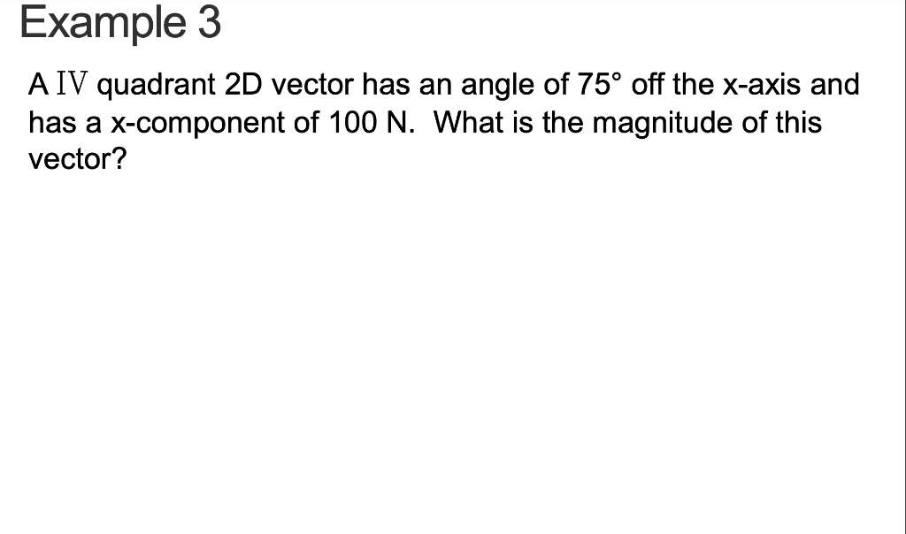 Solved Example 3 A IV quadrant 2D vector has an angle of 75° | Chegg.com