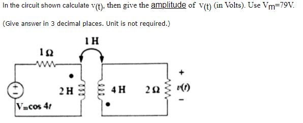 Solved In the circuit shown calculate v(t), then give the | Chegg.com